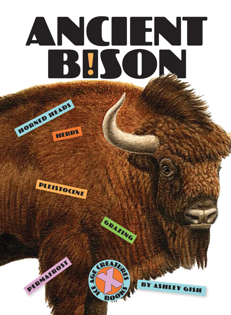 Ancient Bison (X-Books: Ice Age Creatures)