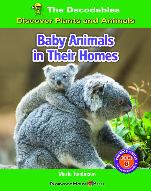 Baby Animals in Their Homes (The Decodables: Discover Plants and Animals)